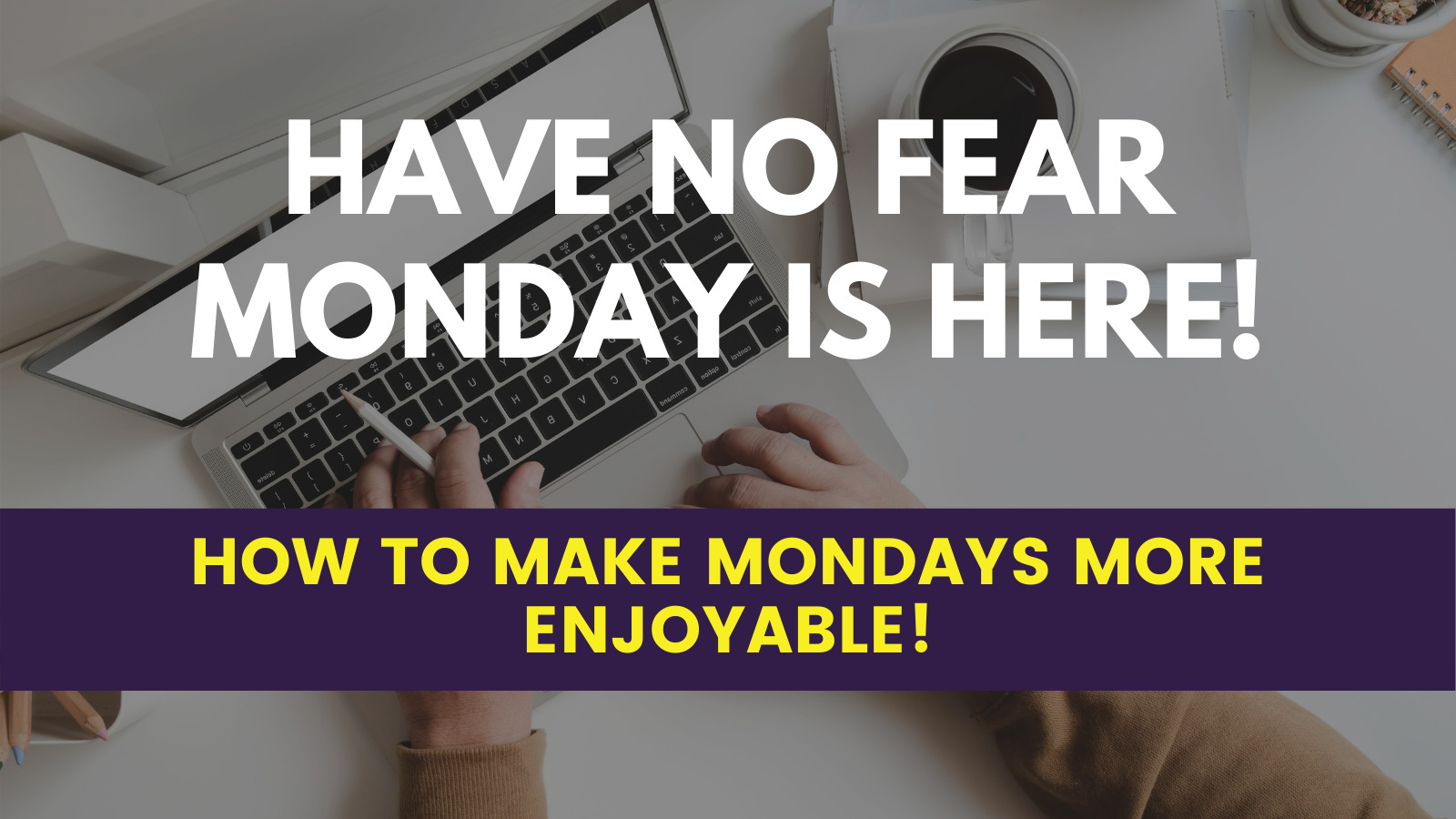 Five Fantastic Monday Motivation Ideas | The Work Perk